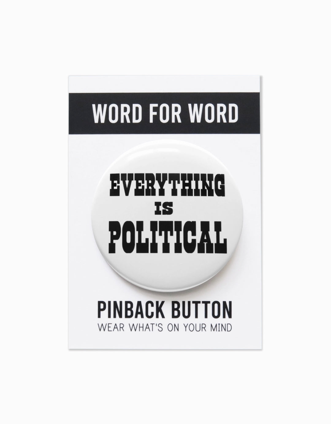 Everything Is Political Button | Word For Word | Social Goods